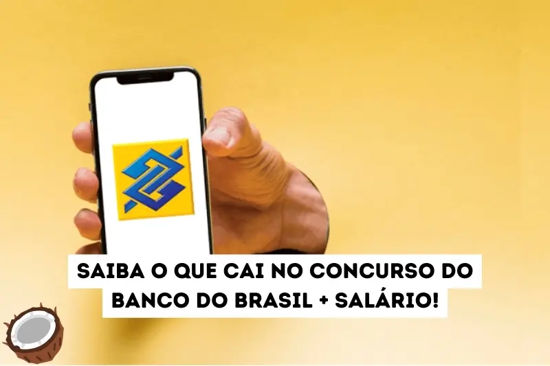 Saiba o que cai no concurso do Banco do Brasil + salário!